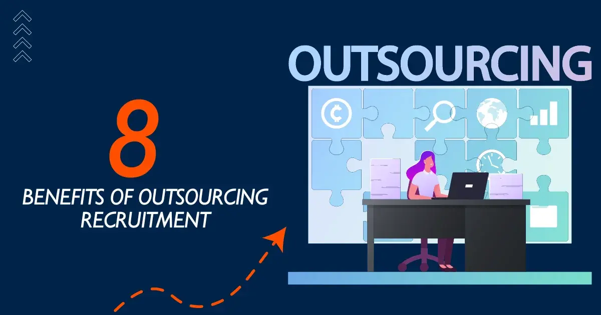 8 benefits of outsourcing recruitment - Tekboox