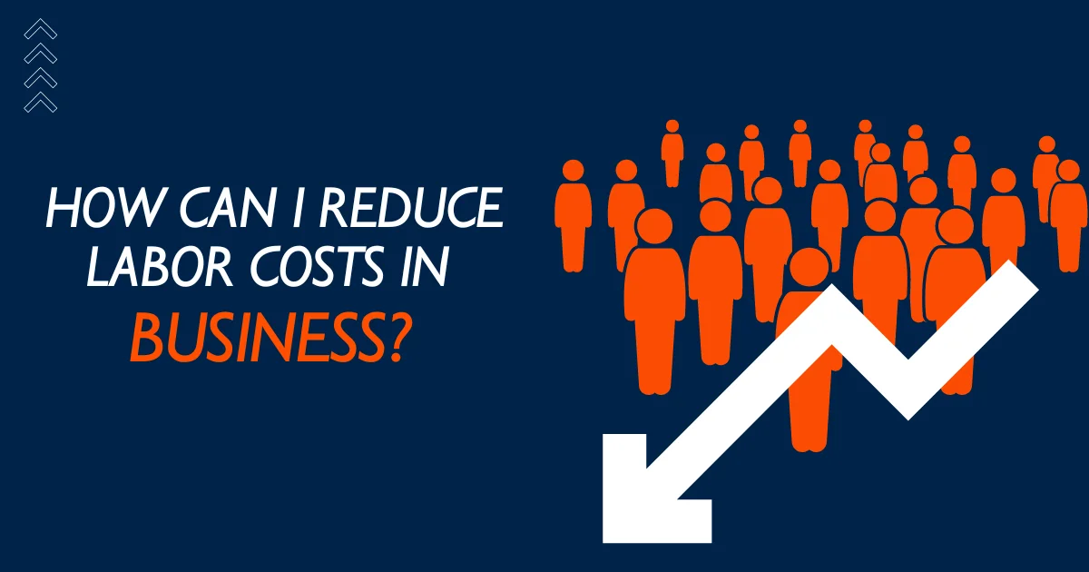 How Can I Reduce Labor Costs in Business? - Tekboox